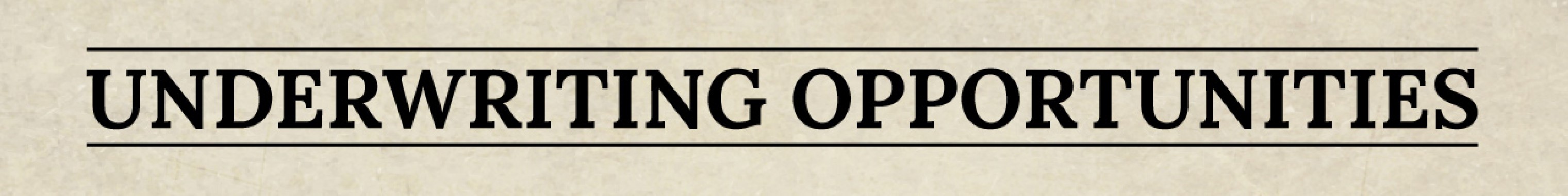 Underwriting Opportunities